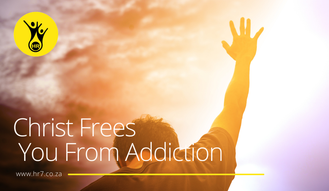 CHRIST SETS YOU FREE FROM ADDICTION – House Regeneration